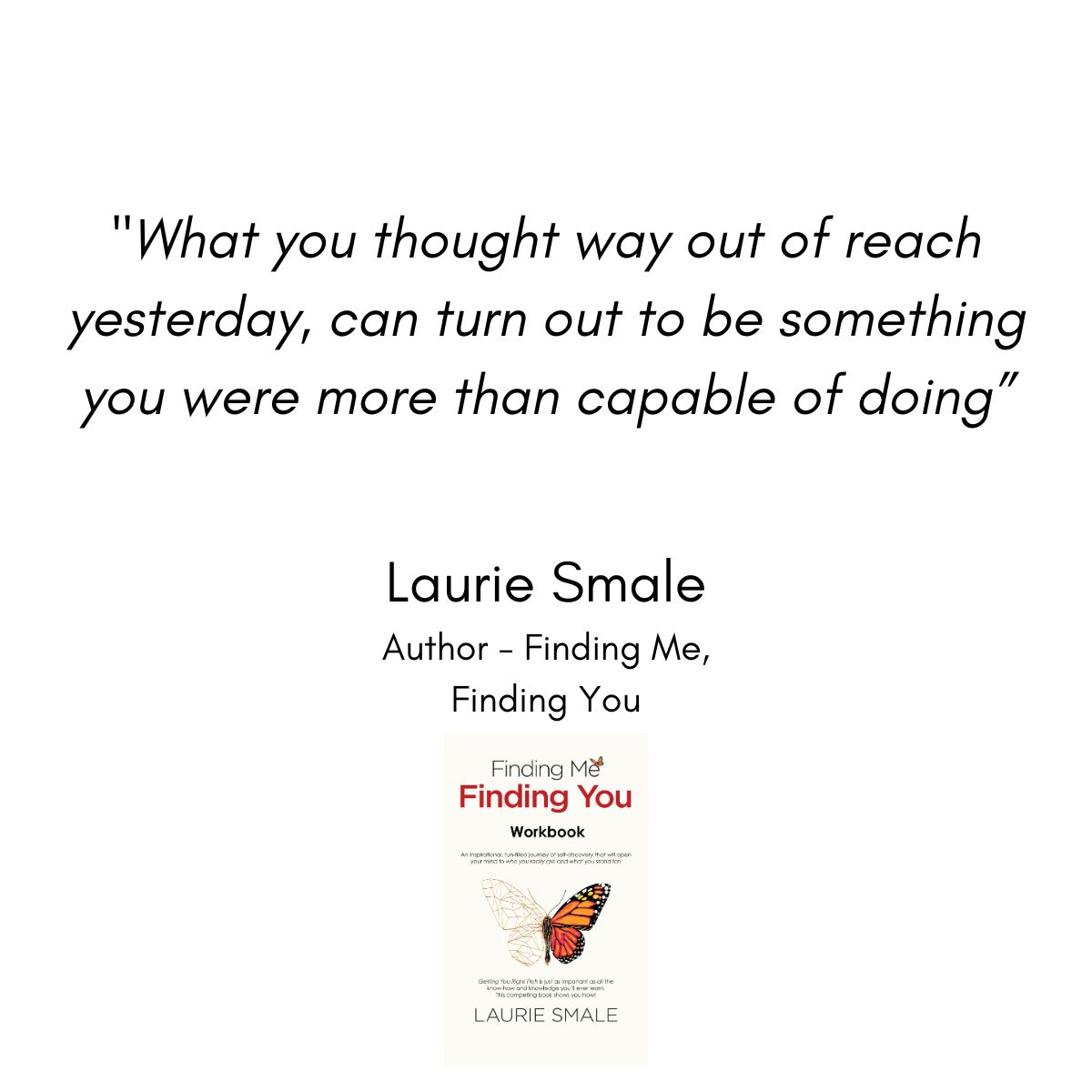 Quote What You Thought Way Out Of Reach - Laurie Smale Inspirational ...