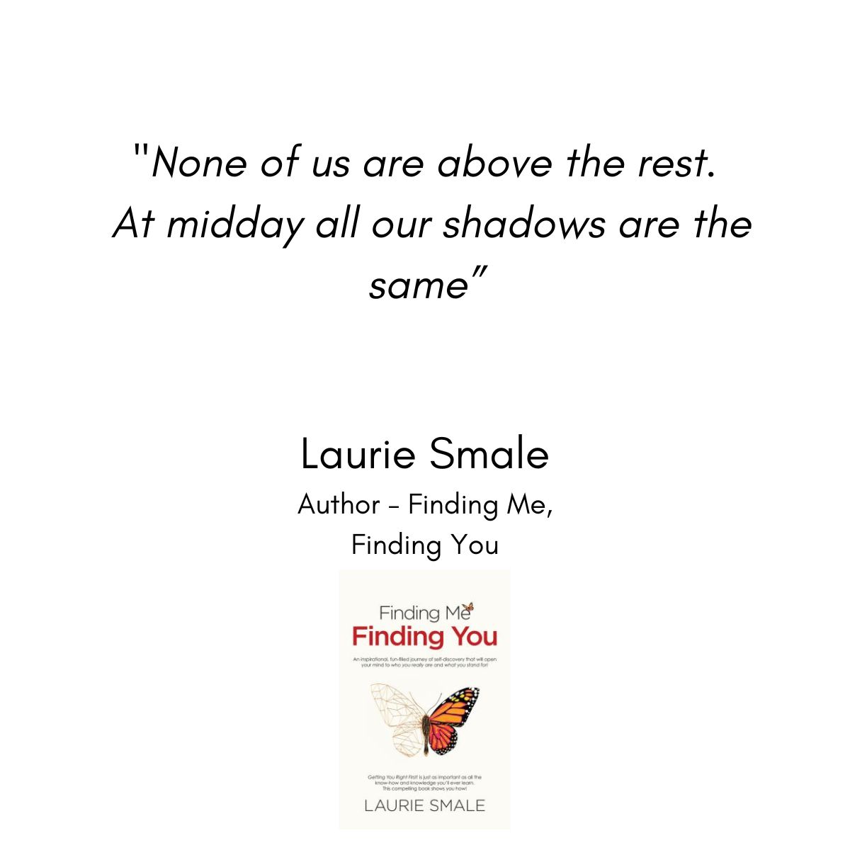 Quote None Of Us Are Above The Rest - Laurie Smale Inspirational ...