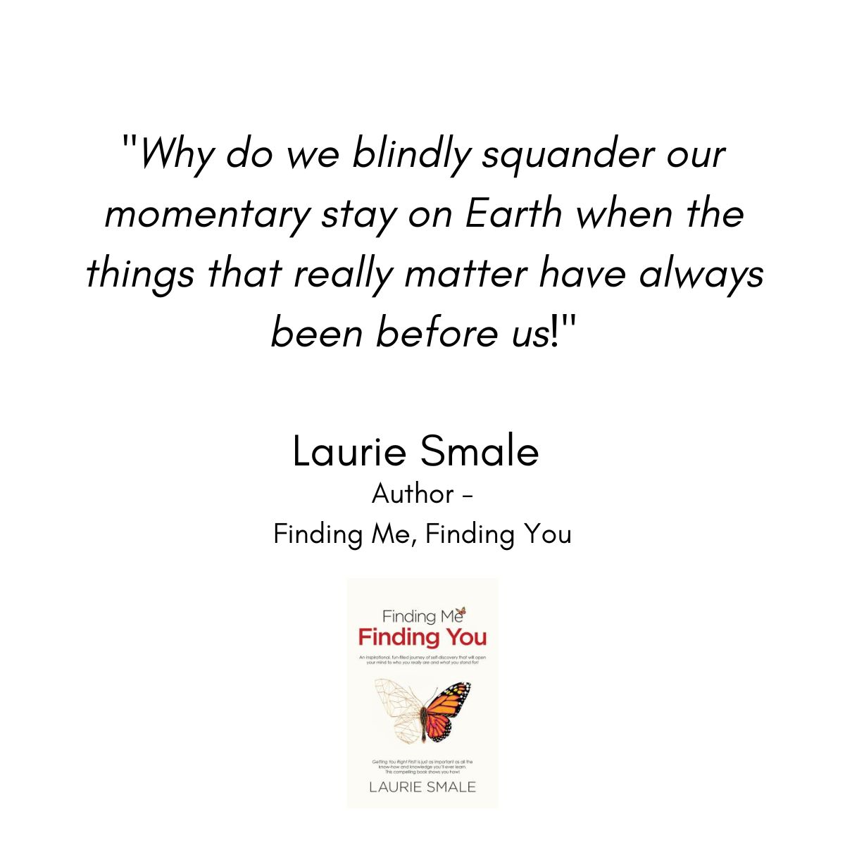 Quote Why Do We Blindly Squander - Laurie Smale Inspirational Speaker ...