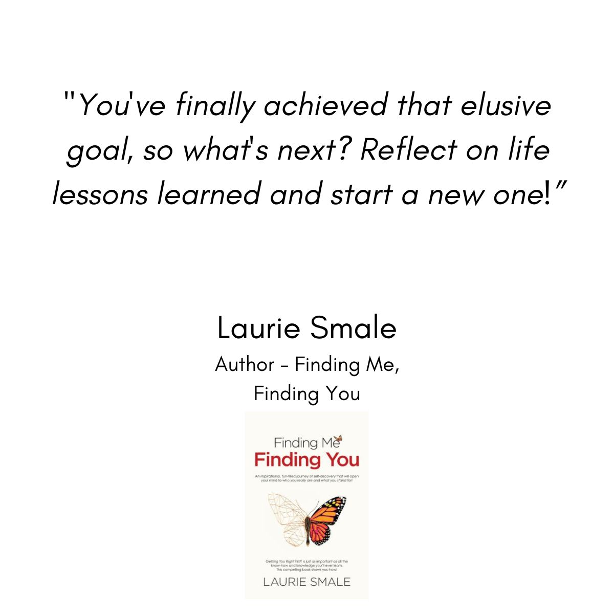 Quote You've Finally Achieved That Elusive Goal - Laurie Smale ...